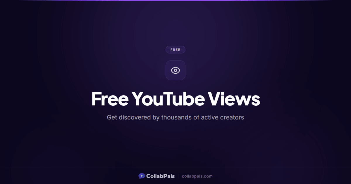 Free YouTube Views: Get Discovered by Real Creators | CollabPals