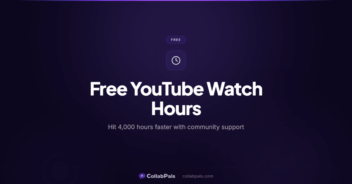 Free YouTube Watch Hours: Reach 4,000 Hours Faster | CollabPals
